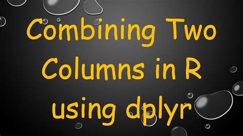 Combining Two Columns In R Using Dplyr Youtube