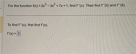 solved for the function f x 2x3 3x2 7x 1 ﻿find f x