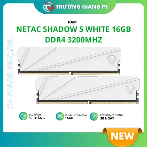 Ram Netac Shadow S Ddr4 16gb 3200 White New Bảo Hành 5 Năm Shopee Việt Nam