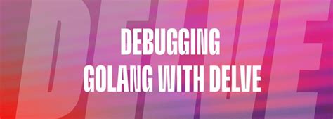 Metadevs On Linkedin Debugging Golang With Delve