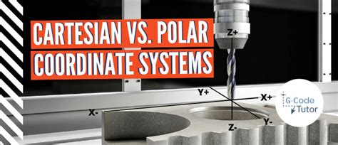 cartesian vs polar coordinate systems g code tutorial practical machinist practical machinist