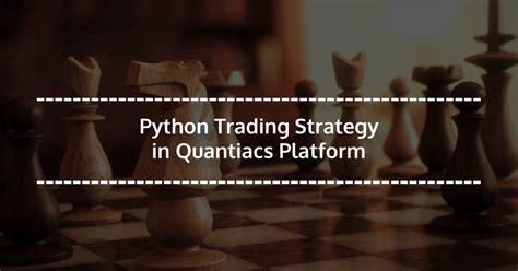 Python Trading Strategy In Quantiacs Platform