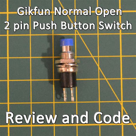 Gikfun Normal Open 2 Pin Push Button Switch For Arduino Review And Code