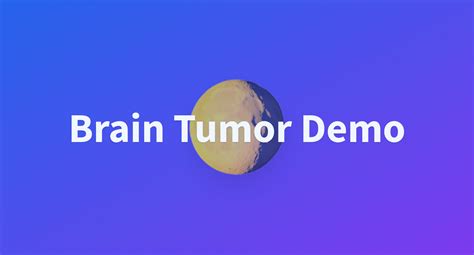 Brain Tumor Demo A Hugging Face Space By Devisionx