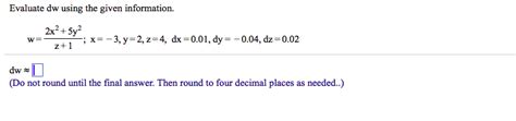 Solved Evaluate Dw Using The Given Information W 2x 2 Chegg Com