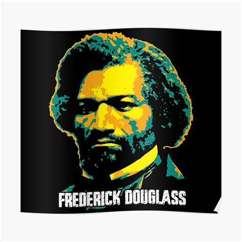 Frederick Douglass Poster By Dhikaboddy Redbubble