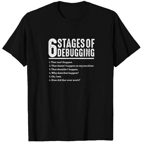 6 stages of debugging bug coding computer t shirts id 18674038 by