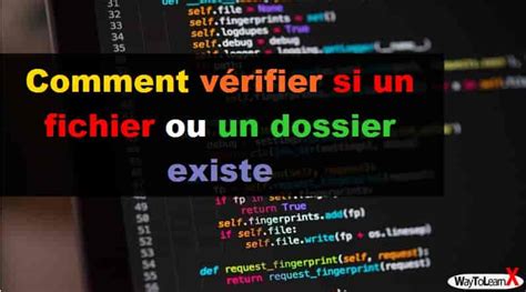 Comment V Rifier Si Un Fichier Ou Un Dossier Existe En Python Waytolearnx