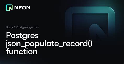 Postgres Jsonpopulaterecord Function Neon Docs