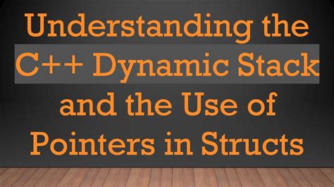 Understanding The C Dynamic Stack And The Use Of Pointers In Structs