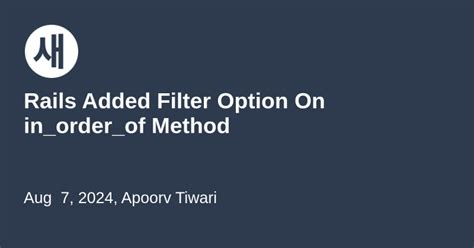 Saeloun On Linkedin Rails Added Filter Option On Inorderof Method