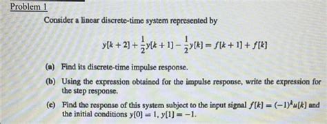Solved Problem Consider A Linear Discrete Time System Chegg