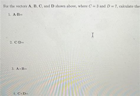 Solved For The Vectors A B C And D Shown Above Where C Chegg