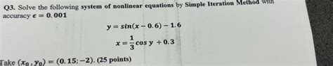 Solved Q3 Solve The Following System Of Nonlinear Equations