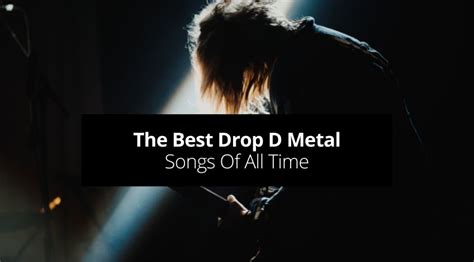 The Best Drop D Metal Songs Of All Time Guvna Guitars