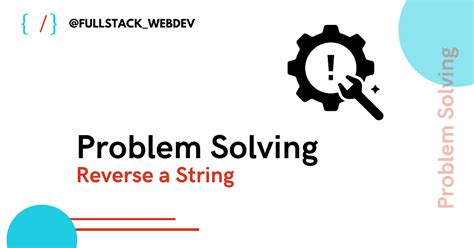 Problem Solving Reverse A String