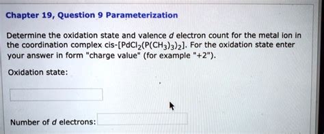 Chapter 19 Question 9 Parameterization Determine The Oxidation State And Valence D Electron