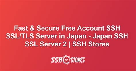 Free Ssh Ssltls Server In Japan Japan Ssh Ssl Server 2 Ssh Stores