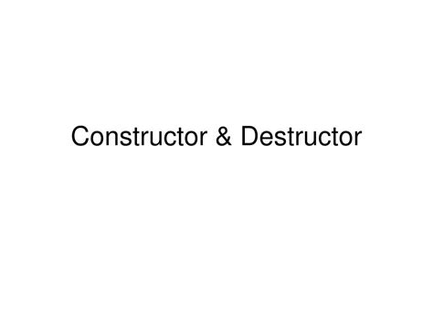 Ppt Constructor And Destructor Powerpoint Presentation Free Download Id 4482465