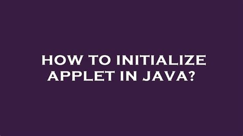 How To Initialize Applet In Java Youtube