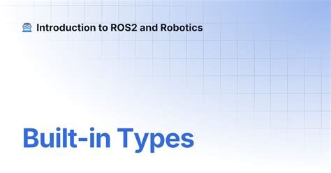 Built In Types Introduction To Ros2 And Robotics
