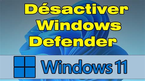 Comment Désactiver Windows Defender Windows 11 Youtube