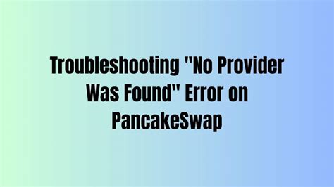 Troubleshooting No Provider Was Found Error On Pancakeswap