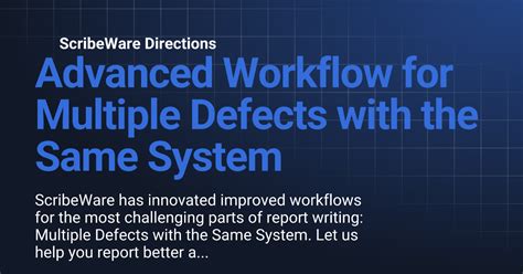 Advanced Workflow For Multiple Defects With The Same System Scribeware Directions
