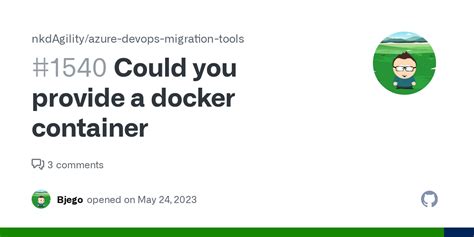 Could You Provide A Docker Container · Issue 1540 · Nkdagilityazure Devops Migration Tools
