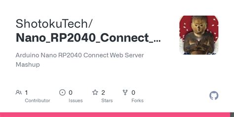 GitHub ShotokuTech Nano RP2040 Connect WebServer Mashup Arduino Nano