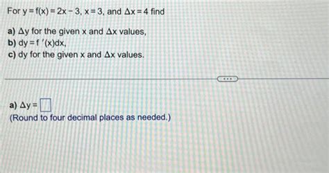 Solved For y f x 2x3 x 3 and Δx 4 find a Δy for the Chegg com