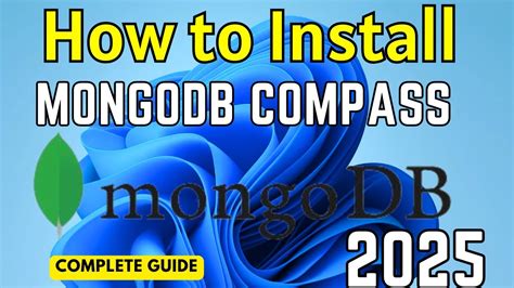 Install Mongodb Compass On Windows 11 In Minutes Mongodb Compass Complete Guide 2025 Youtube