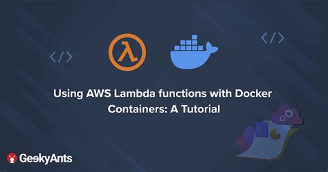 Using Aws Lambda Functions With Docker Containers A Tutorial