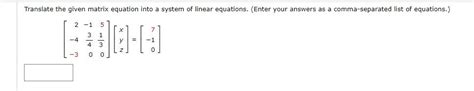 Solved Translate The Given Matrix Equation Into A System Of Chegg