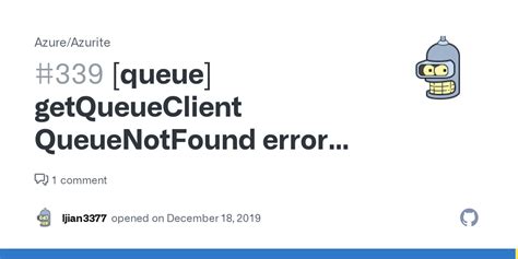 Queue Getqueueclient Queuenotfound Error Detail Doesnt Align · Issue 339 · Azureazurite