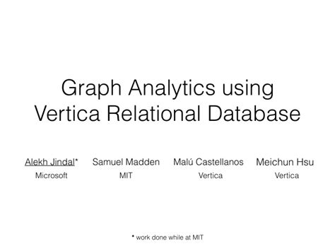 Ppt Graph Analytics Using Vertica Relational Database Meichun Hsu Powerpoint Presentation