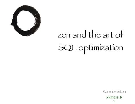 Zen And The Art Of Sql Optimization Ppt