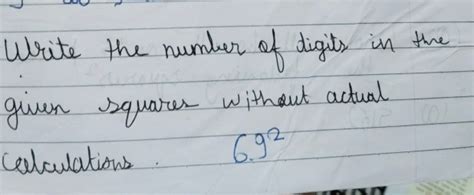 Write The Number Of Digits In The Given Squares Without Actual Calculatio