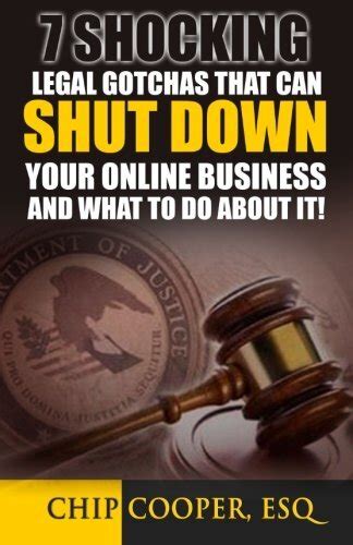 7 Shocking Legal Gotchas That Can Shut Down Your Online By Chip Cooper Brand New 9781484954935