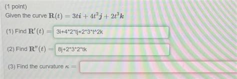 solved 1 point given the curve r t 3ti 4tj 2tºk