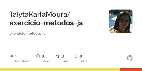 Github Talytakarlamoura Exercicio Metodos Js Exercicio Metodos Js