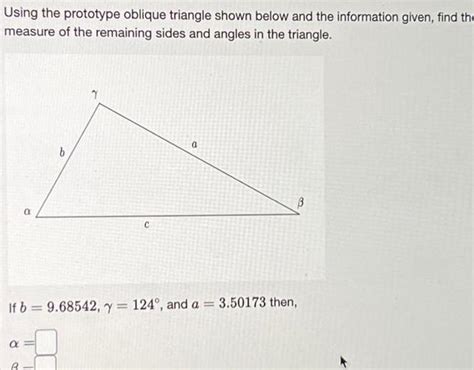 Answered Using The Prototype Oblique Triangle Shown Below And The