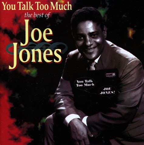 Dont Ask Me I Dont Know Joe Jones You Talk Too Much The Best