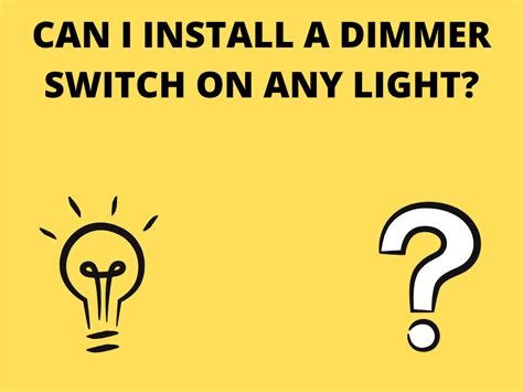 Can I Install A Dimmer Switch On Any Light