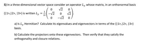 Solved In A Three Dimensional Vector Space Consider An Chegg