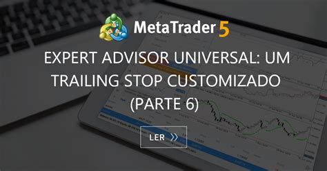 Expert Advisor Universal Um Trailing Stop Customizado Parte 6