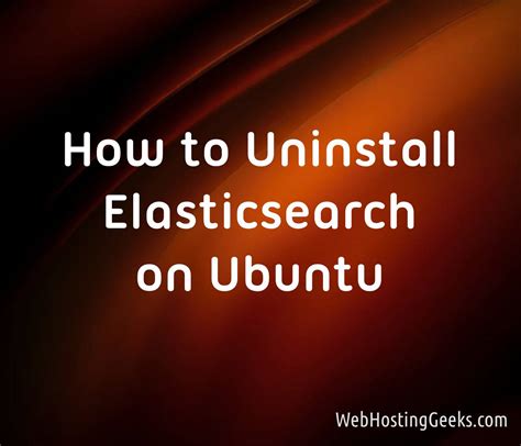 How To Uninstall Elasticsearch On Ubuntu Linux Tutorials For Beginners