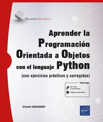 Aprende La Programacion Orientada A Objetos Con El Lenguaje Pytho Con Ejercicios Prácticos Y
