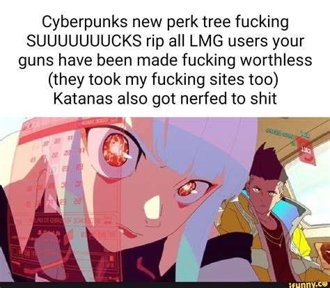 Cyberpunks New Perk Tree Fucking Suuuuuuucks Rip All Lmg Users Your Guns Have Been Made Fucking