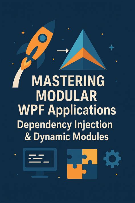 Mastering Modular Wpf Applications With Prism Dependency Injection And Dynamic Modules — Build